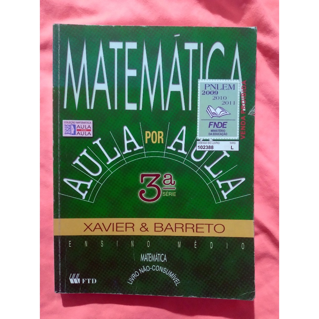MATEMÁTICA - AULA POR AULA - 3ª SÉRIE - ENSINO MÉDIO - XAVIER & BARRETO ...