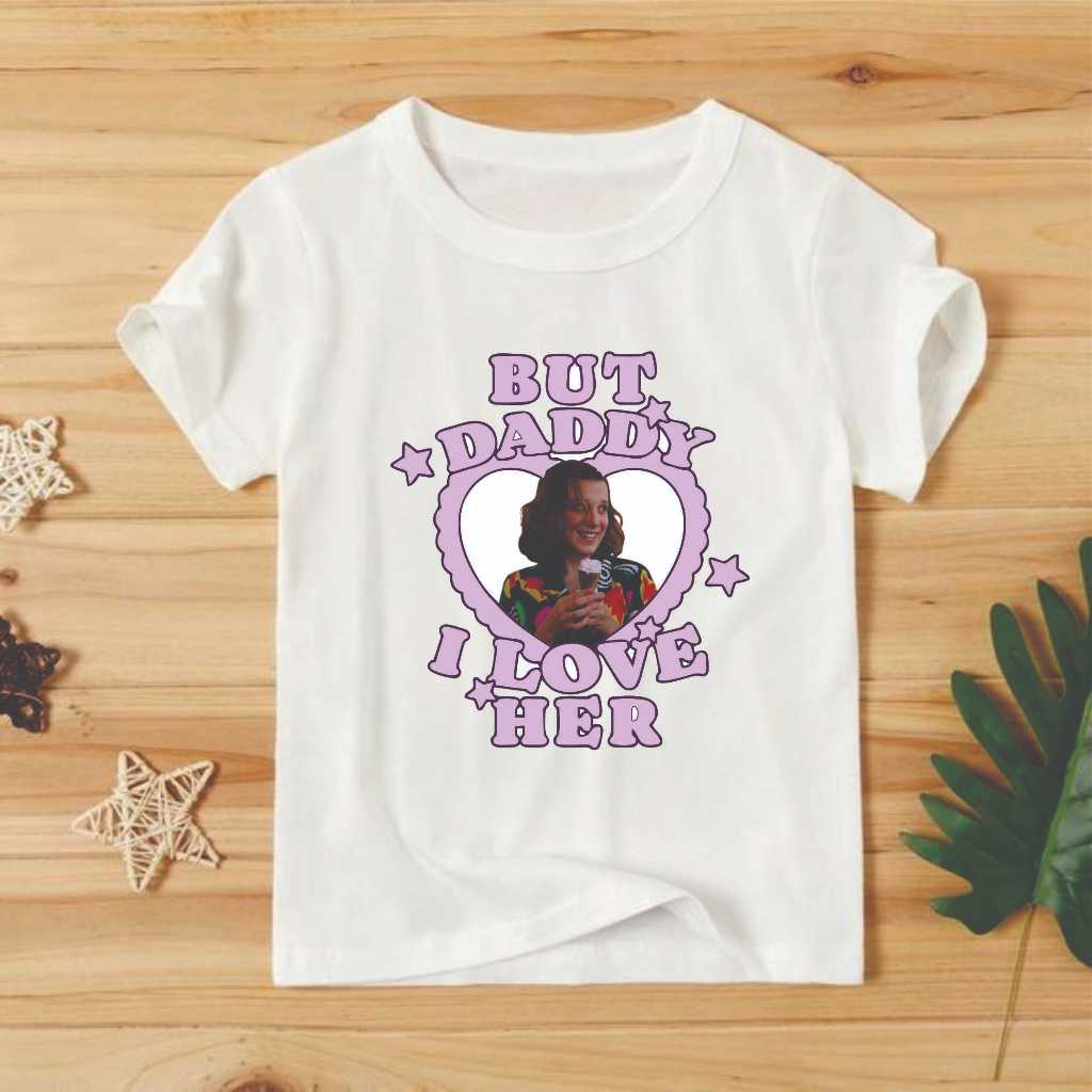 Camiseta BUT DADDY I LOVE HIM ou HER, Stranger things, eleven, onze, max, dustin, will, steve ...