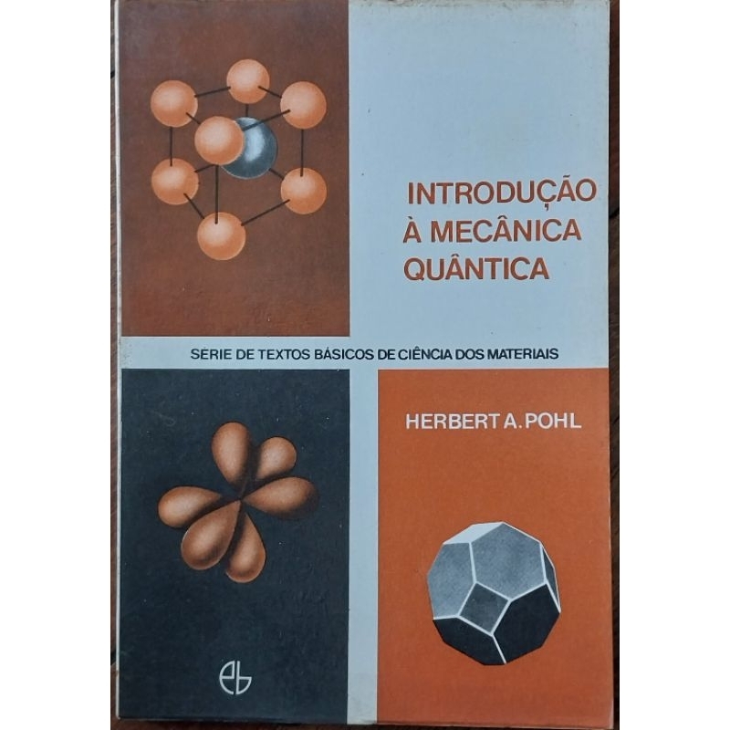 Introdução á mecânica quântica - Herbert A. Pohl | Shopee Brasil