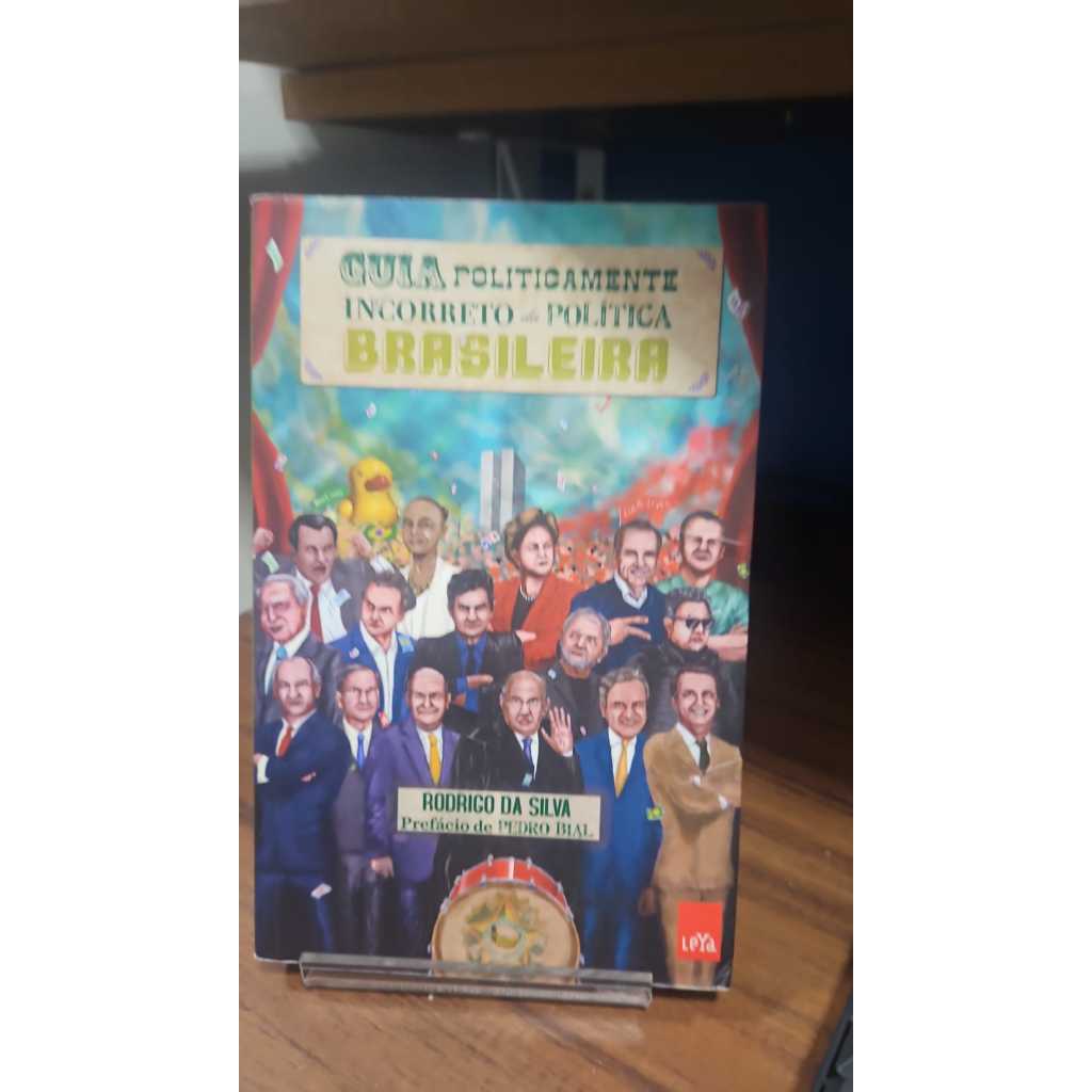LIVRO GUIA POLITICAMENTE INCORRETO DA POLÍTICA BRASILEIRA - RODRIGO DA ...