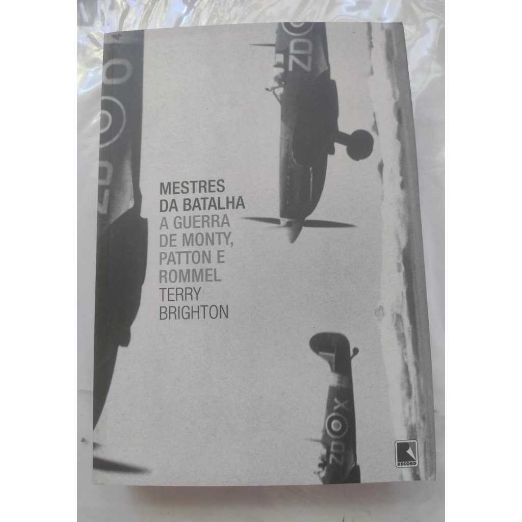 Mestres da batalha: A guerra de Monty, Patton e Rommel - Terry Brighton ...