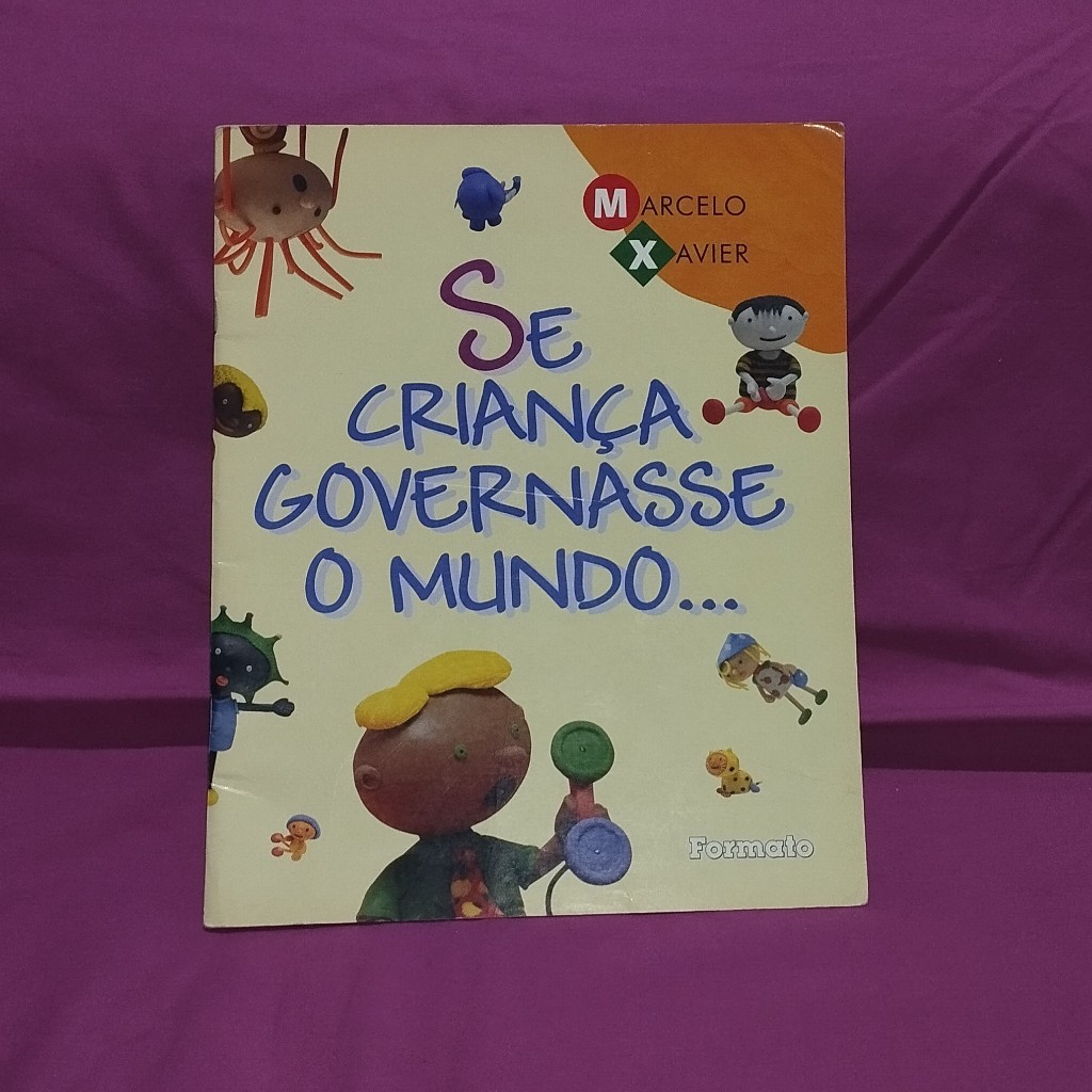 Livro - Se Criança Governasse o Mundo... (marcelo xavier - editora ...