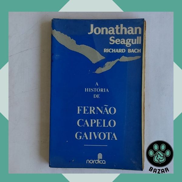 Livro: A História de Fernão Capelo Gaivota Autor(a): Richard Bach ...