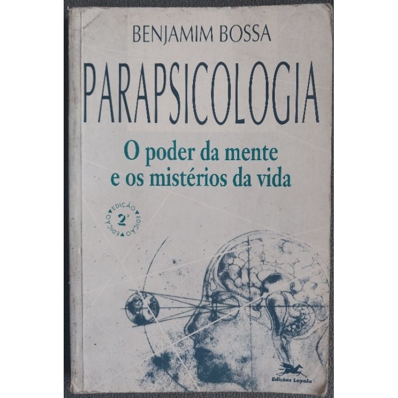 Parapsicologia: O poder da mente e os mistérios da vida - Benjamim Bossa | Shopee Brasil