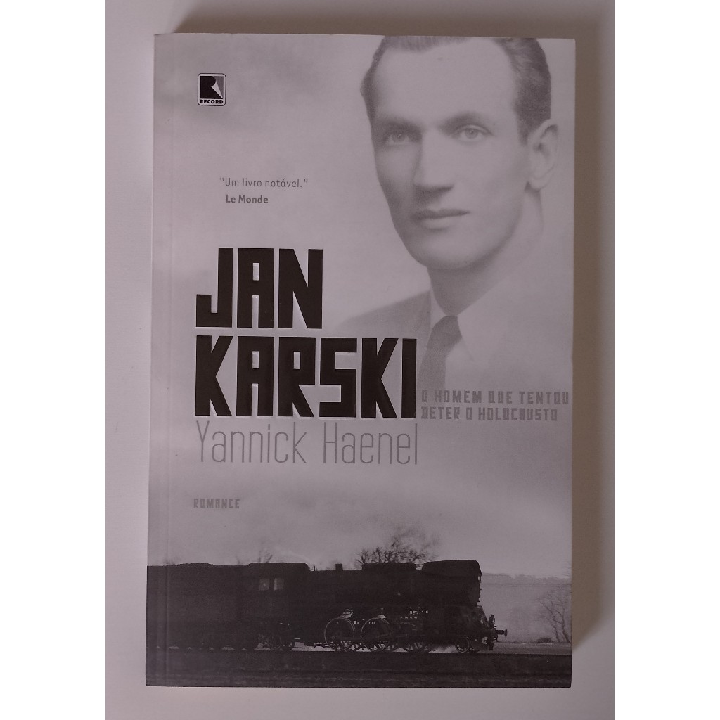 Jan Karski: O homem que tentou deter o Holocausto - Yannick Haenel ...