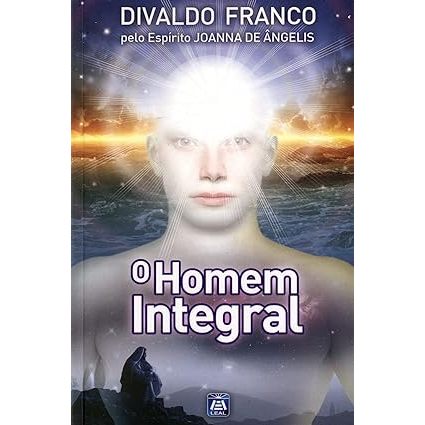 Livro O Homem Integral - Divaldo Pereira Franco - Joanna de Ângelis ...