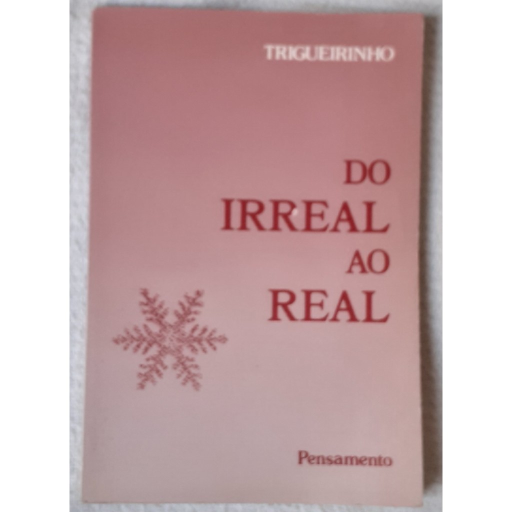 Livros Do Irreal ao Real (Trigueirinho) - Espiritismo | Shopee Brasil