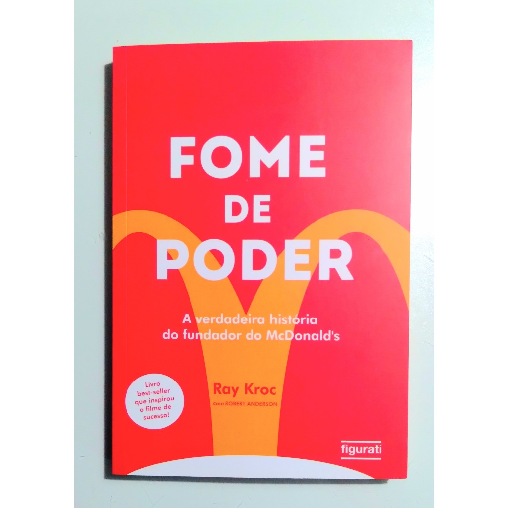 Livro: Fome De Poder: A Verdadeira História Do Fundador Do Mcdonald's ...