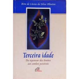 Livro: Terceira Idade: do Repensar dos Limites aos Sonhos Possíveis ...