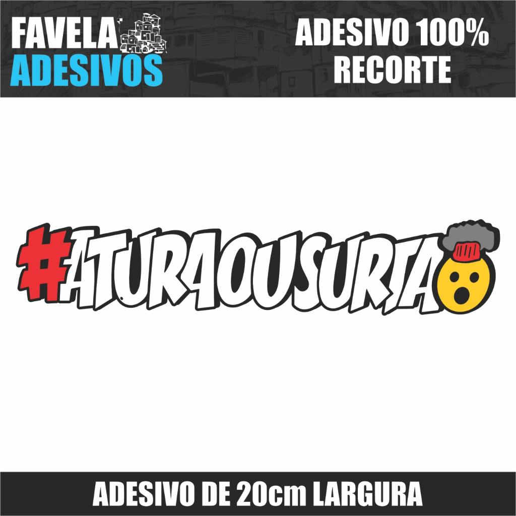 Adesivo "ATURA OU SURTA" 100% Recorte Eletrônico | Shopee Brasil