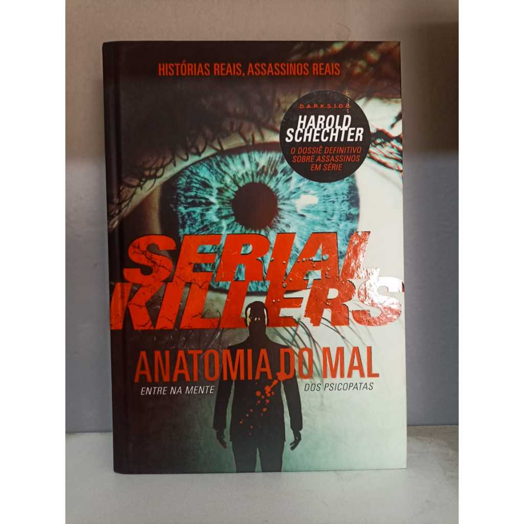 Livro Serial Killers - Anatomia do Mal: Entre na mente dos psicopatas ...