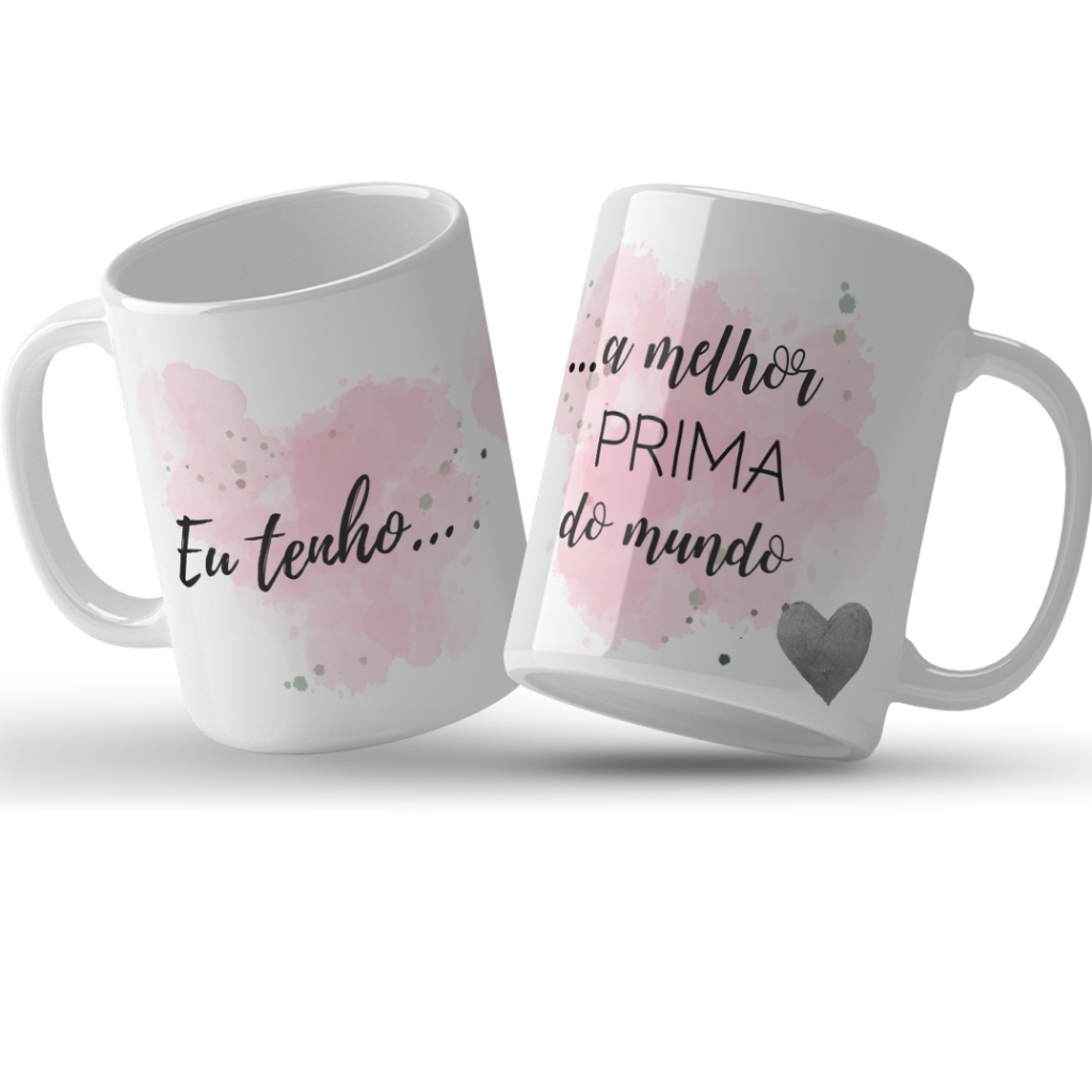 Caneca Melhor Prima do Mundo Personalizada - Eu tenho A melhor Prima do ...