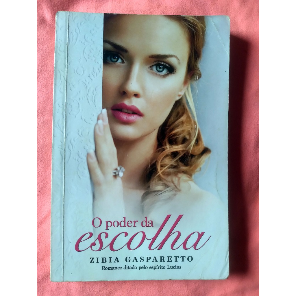 O PODER DA ESCOLHA - ZIBIA GASPARETTO - PELO ESPÍRITO LUCIUS | Shopee ...