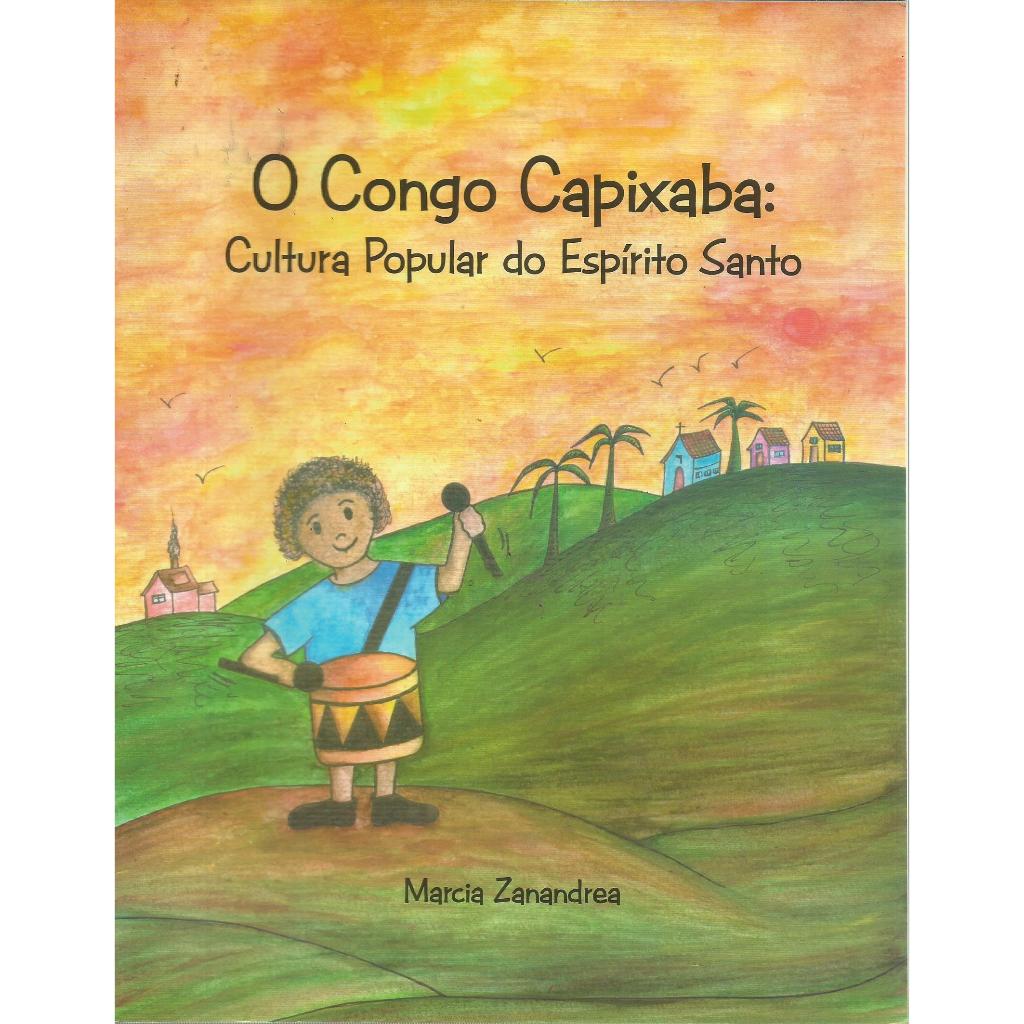 O Congo Capixaba - Cultura Popular Do Espírito Santo (Infantil ...