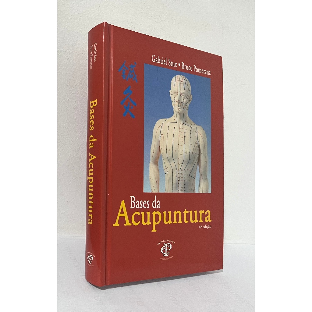 Livro: Bases da Acupuntura ( Capa Dura - 4ª Edição ) -- Gabriel Stux ...