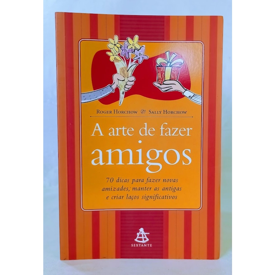 A Arte de fazer Amigos Roger Horchow ( Auto Ajuda ) | Shopee Brasil