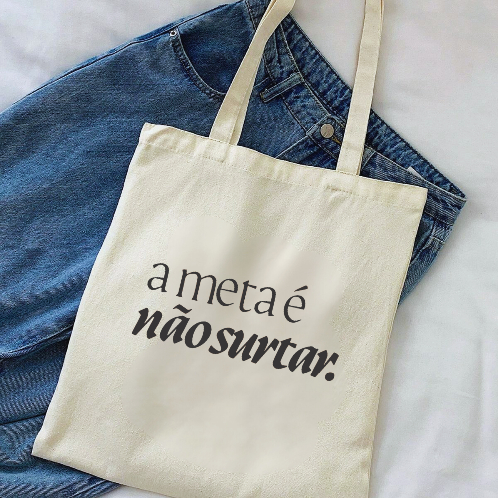 Bolsa Ecologica Ecobag "A META É NÃO SURTAR" 100% algodão | Shopee Brasil
