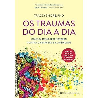 Os Traumas do Dia a Dia Tracey Shors PhD | Shopee Brasil