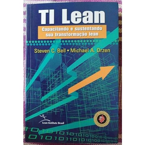 Ti Lean: Capacitando e Sustentando Sua Transformação Lean - Steven C ...