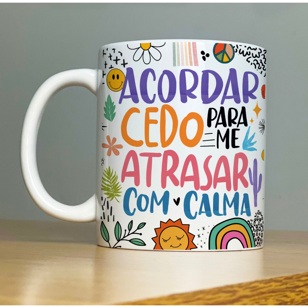 Caneca Meme Acordar cedo pra me atrasar com calma | Shopee Brasil
