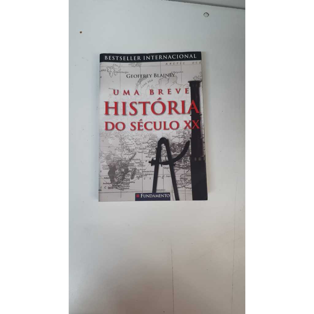 Livro Uma Breve História do Século XX Geoffrey Blainey Editora Fundamento A1831 | Shopee Brasil