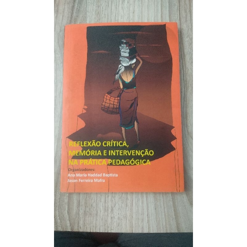 Reflexão Crítica, Memória e Intervenção na Prática PedagógicaAna Maria ...