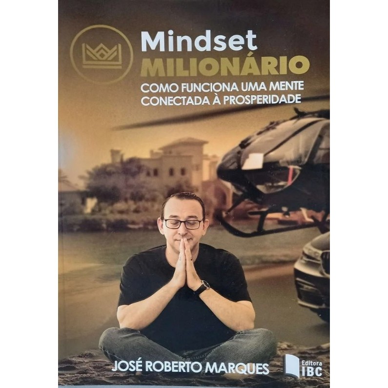 Mindset Milionário Como Funciona uma Mente Conectada à Prosperidade de José Roberto Marques ...