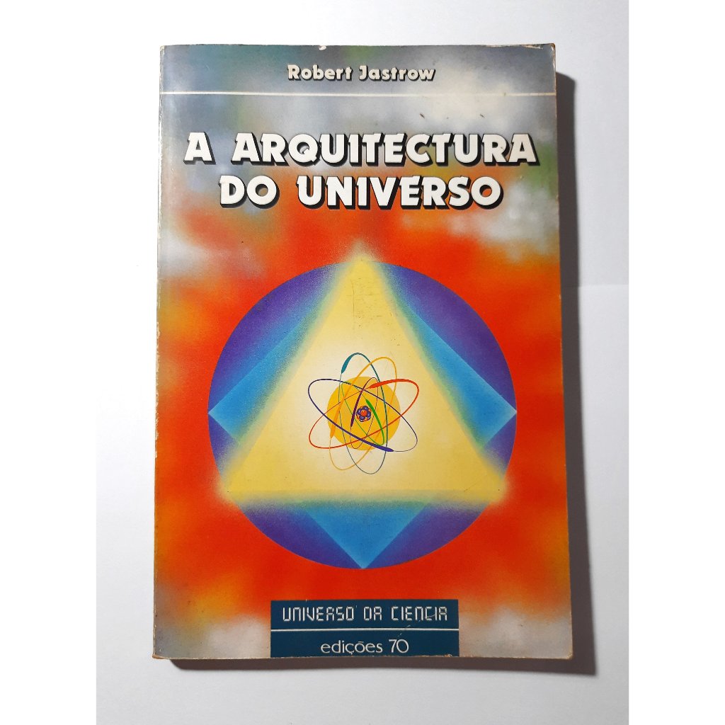 Livro - A Arquitetura do Universo - Dos Astros, Da Vida, Dos Homens ...