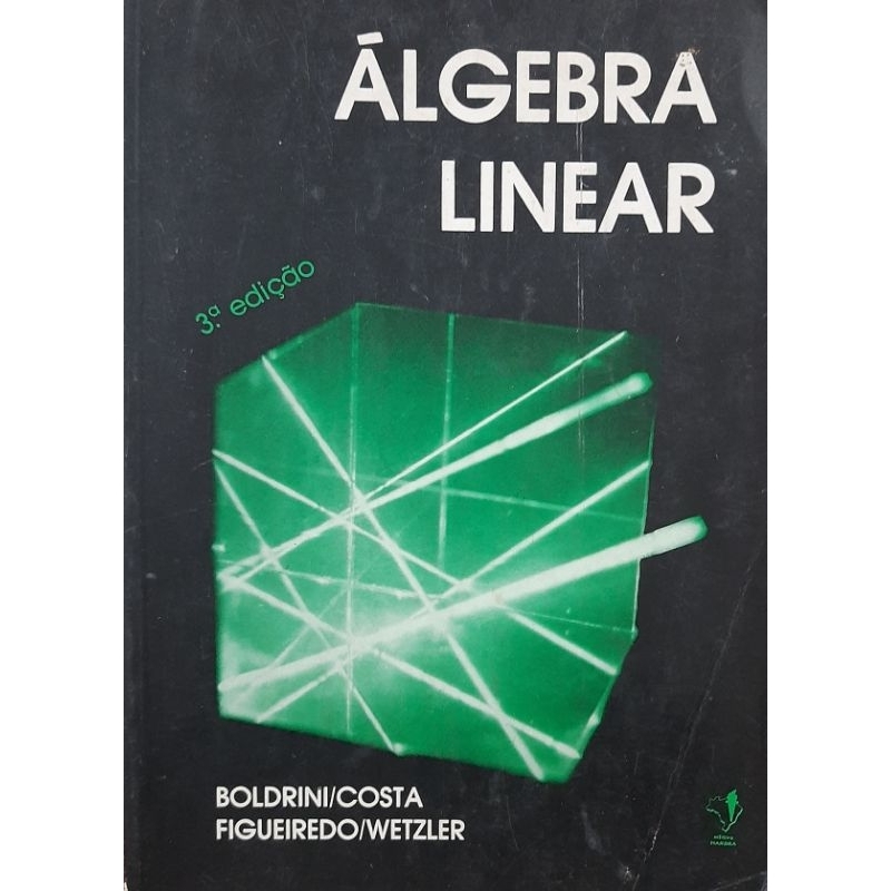 LIVRO - ÁLGEBRA LINEAR 3° EDIÇÃO ( BOLDRINI / COSTA / FIGUEIREDO ...