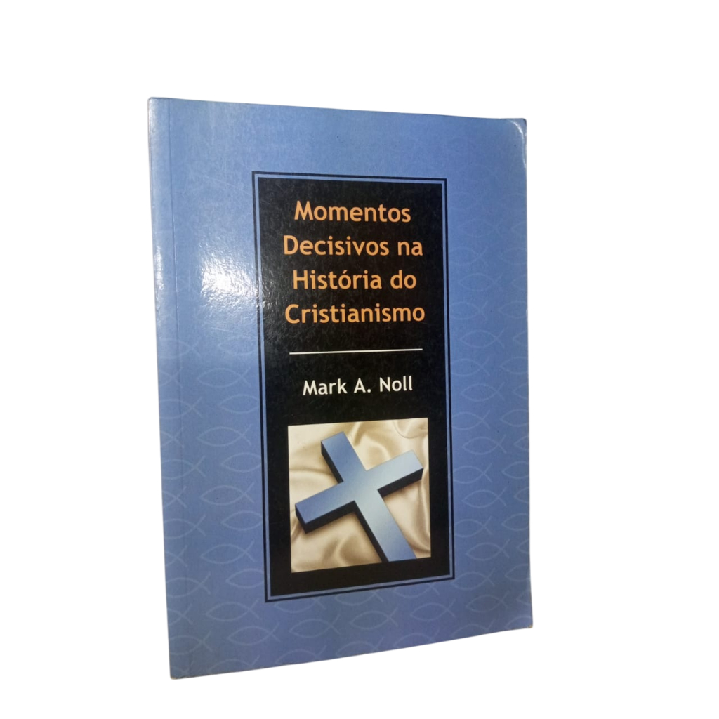 Momentos Decisivos na História do Cristianismo - Mark A. Noll | Shopee ...