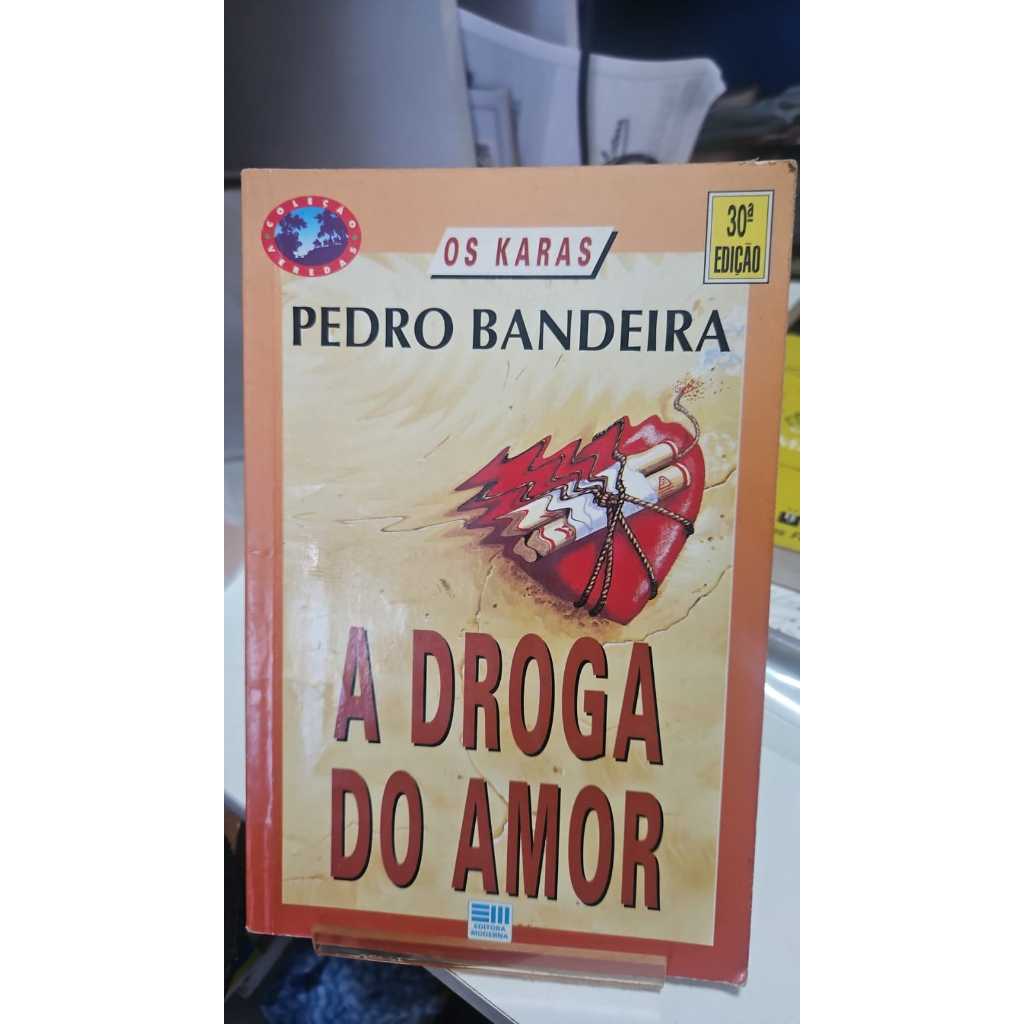 LIVRO A DROGA DO AMOR - PEDRO BANDEIRA - OS KARAS - 30º ED - INF ...