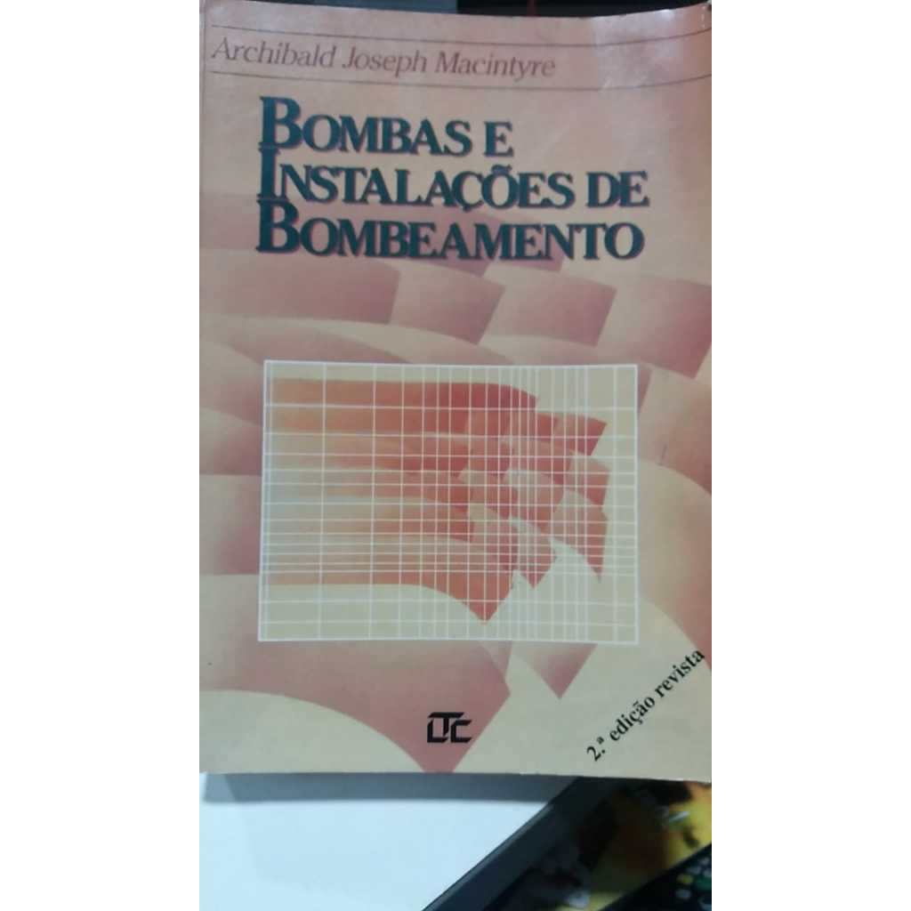 LIVRO BOMBAS E INSTALAÇÕES DE BOMBEAMENTO ARCHIBALD JOSEPH MACINTYRE ...