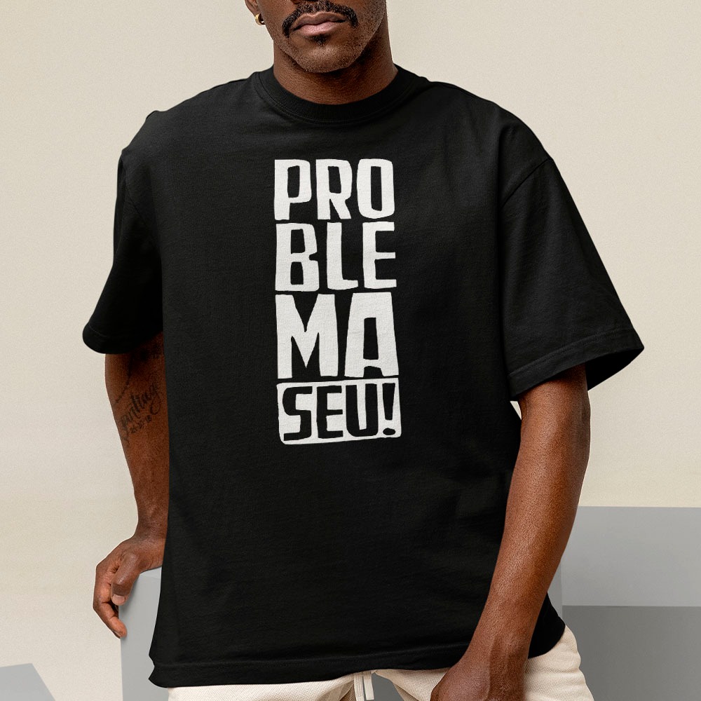 Camiseta Meme Divertido Indireta Problema Seu Estilo Dia a Dia Unissex ...