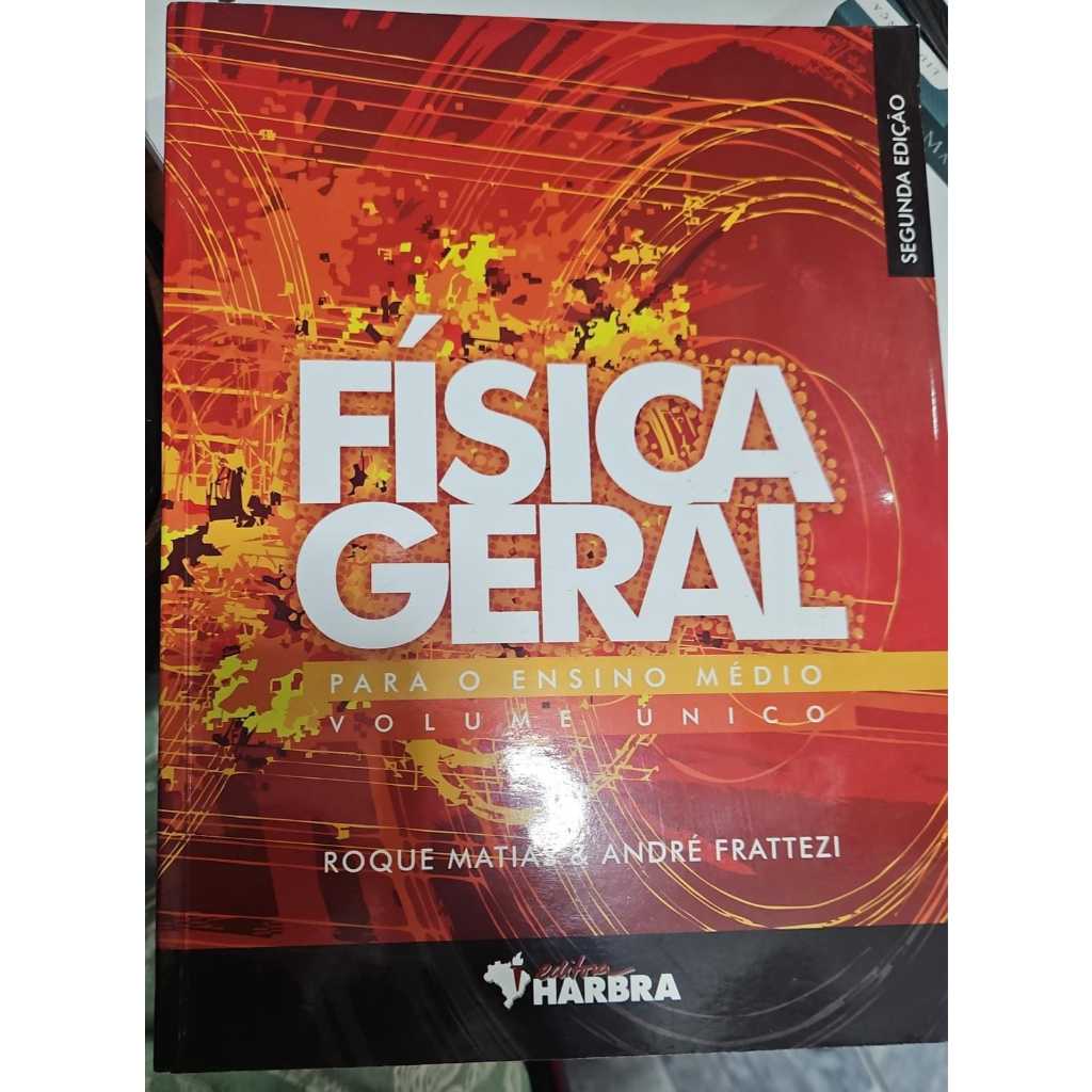 LIVRO FÍSICA GERAL - PARA O ENSINO MÉDIO VOL UNICO - 2º ED - ROQUE ...