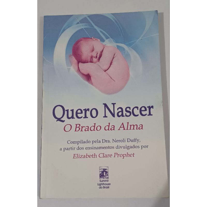 Quero Nascer, O Brado da Alma-Elizabeth Clare Prophet | Shopee Brasil
