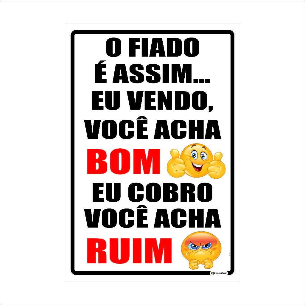 Placa O Fiado É Assim Eu Vendo Você Acha Bom Eu Cobro Você Acha Ruim ...