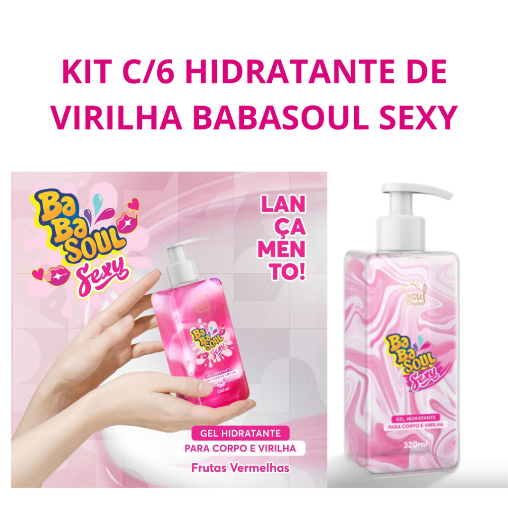 KIT COM 6 GEL HIDRATANTE CORPORAL/VIRILHA BABASOUL SEXY - SOUL - 280ml ...