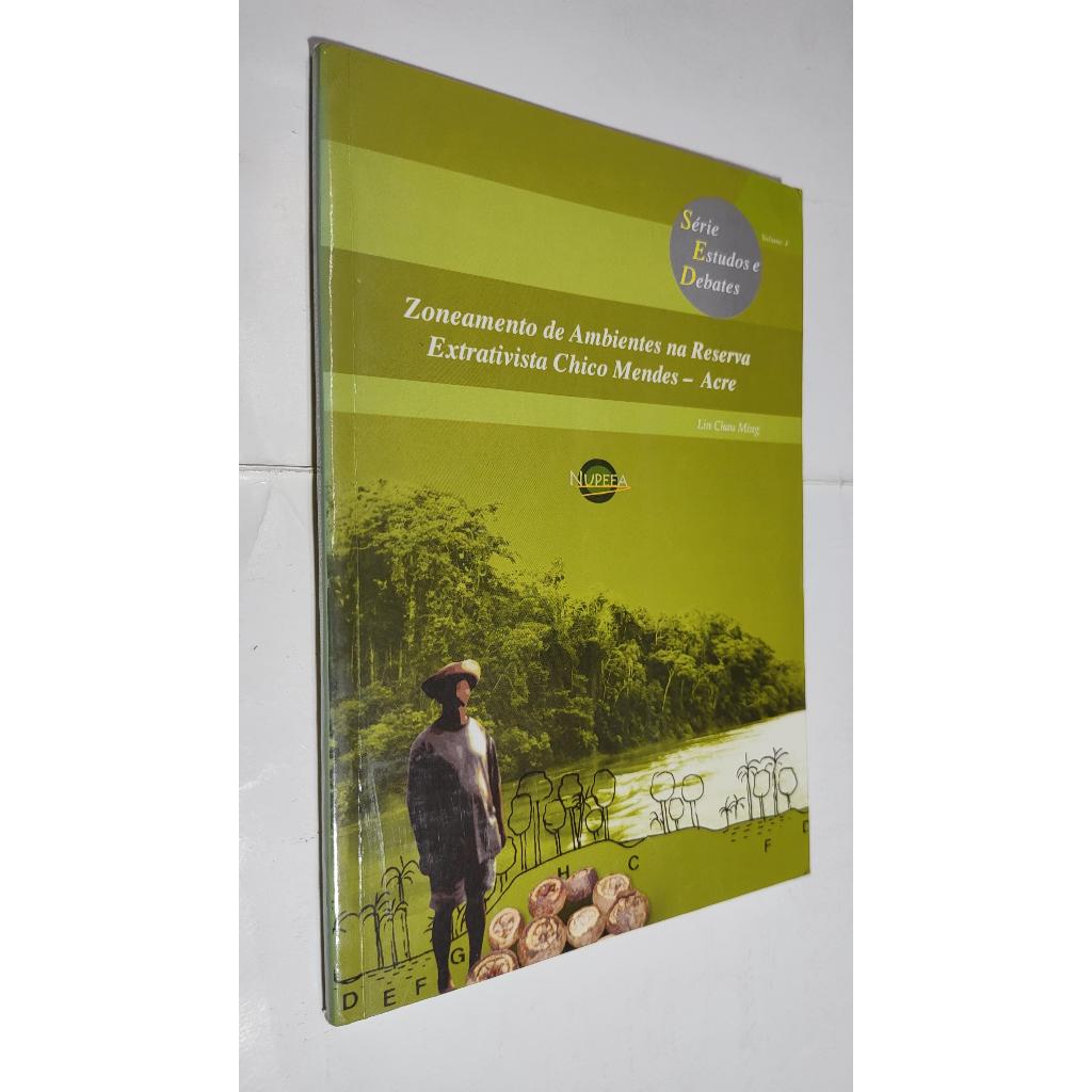 LIVRO - Zoneamento de Ambientes na Reserva Extrativista Chico Mendes ...