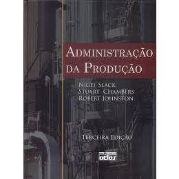 Administração da Produção de Nigel Slack, Stuart Chambers e Robert ...