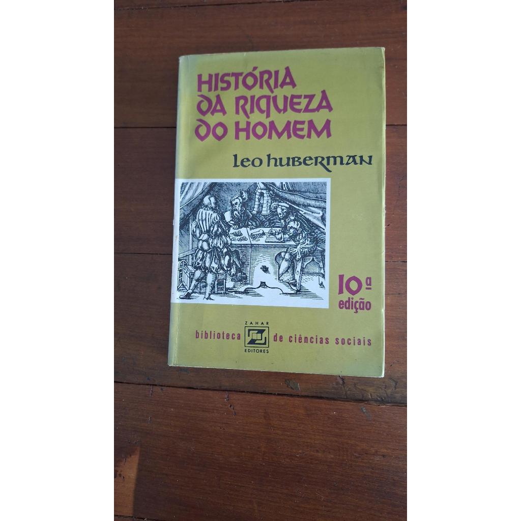 História da Riqueza do Homem - Leo Huberman | Shopee Brasil