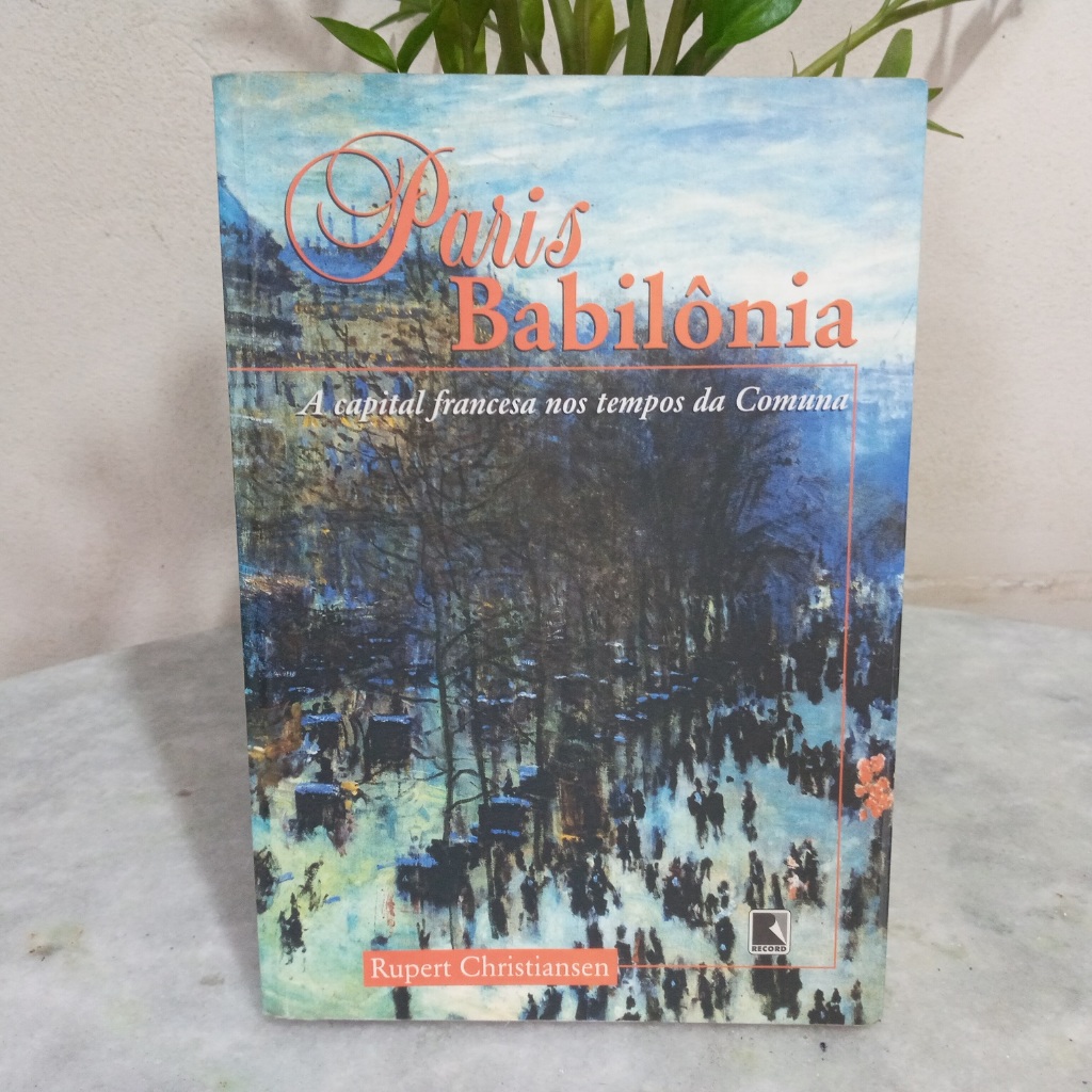 Livro: Paris Babilônia: A Capital Francesa Nos Tempos Da Comuna ...