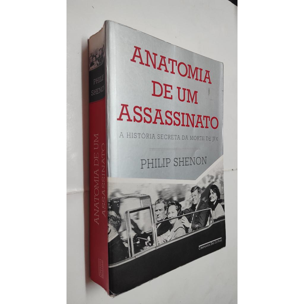 LIVRO - Anatomia de um Assassinato: a História Secreta da Morte de Jfk ...