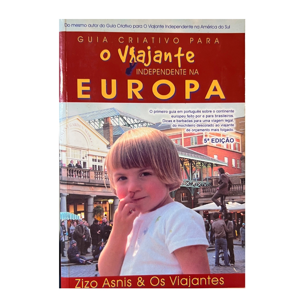 Guia Criativo Para O Viajante Independente Na Europa - Zizo Asnis & Os ...