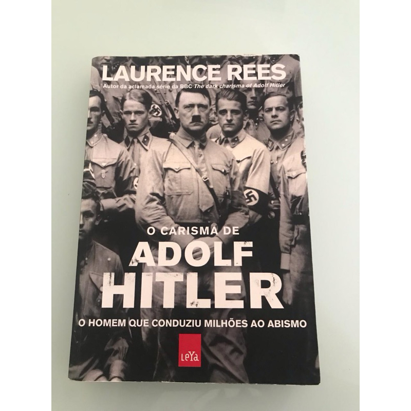 O carisma de Adolf Hitler - O homem que conduzio milhões ao abismo ...
