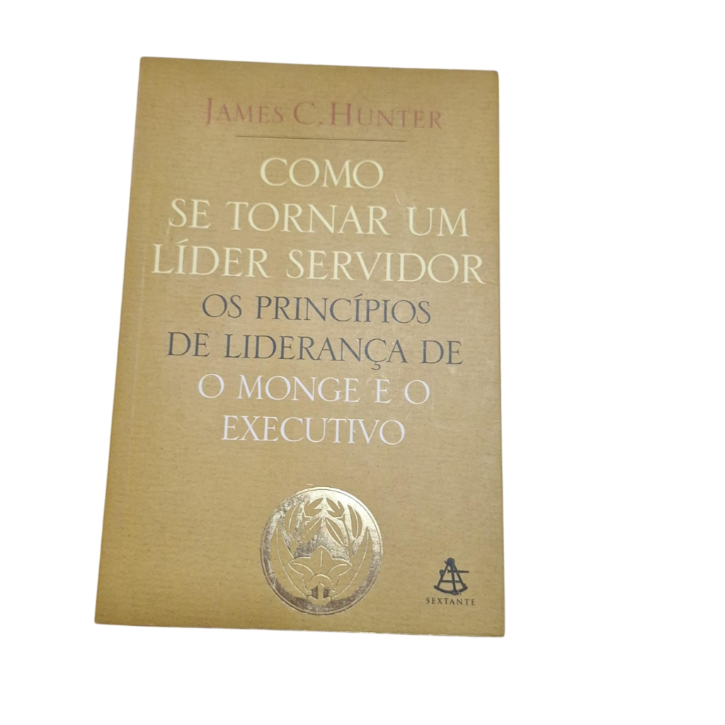 Como se tornar um líder servidor: os princípios de liderança - James C ...