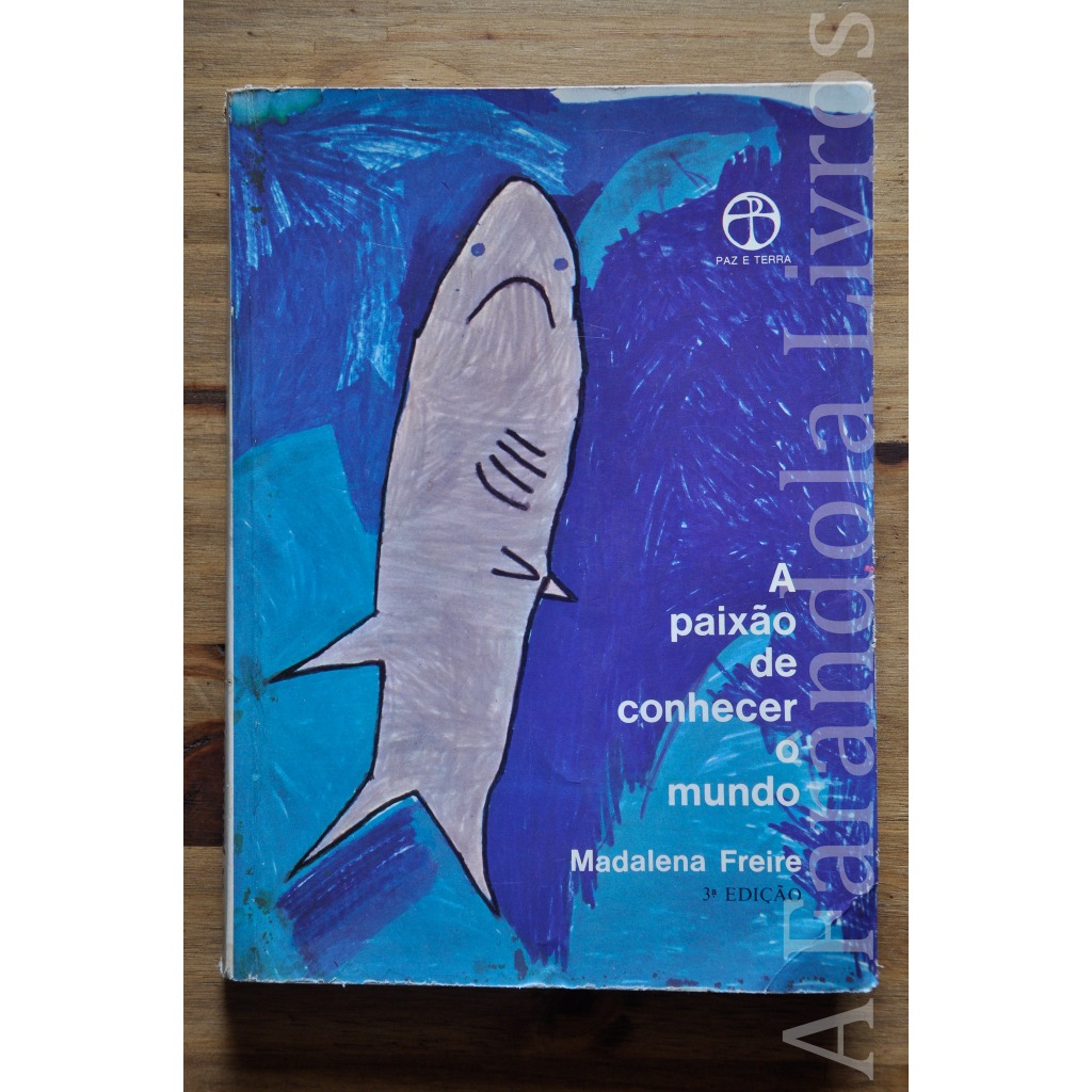 A paixão de conhecer o mundo Madalena Freire Paz e Terra | Shopee Brasil