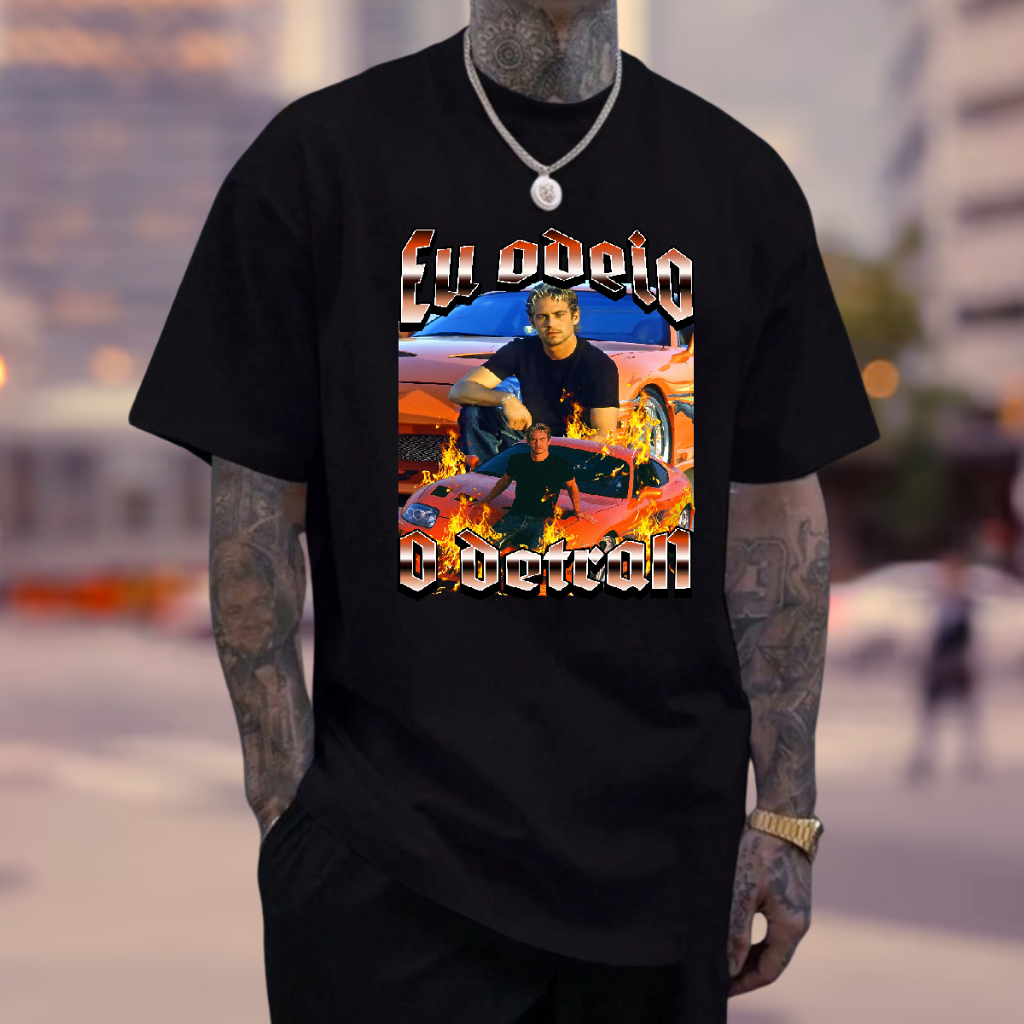 Camisa Bootleg Eu Odeio O Detran Paul Walker Velozes E Furiosos Filme ...