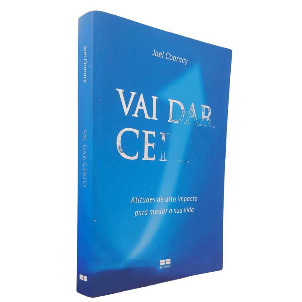 Vai dar Certo. Atitudes de Alto Impacto para Mudar a Sua Vida, Jael ...