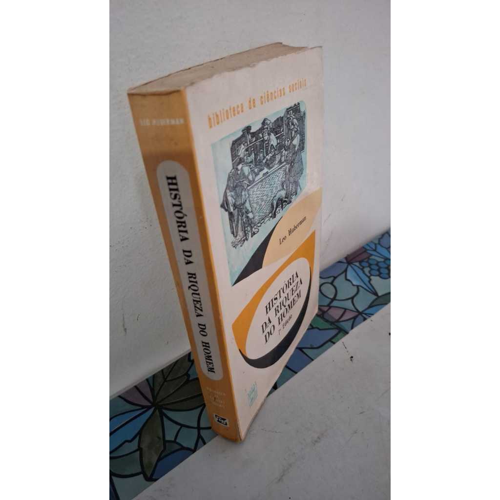 LIVRO HISTORIA DA RIQUEZA DO HOMEM - LEO HUBERMAN - ECONOMIA | Shopee ...