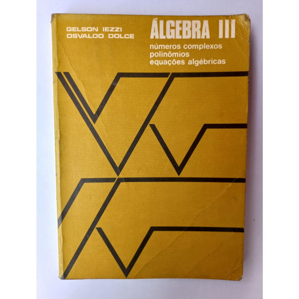 Álgebra 3 - números complexos, polinômios, equações algébricas - Gelson ...